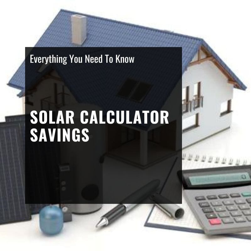 Solar Calculator Savings - Knowing How Much You Save Off Solar ...