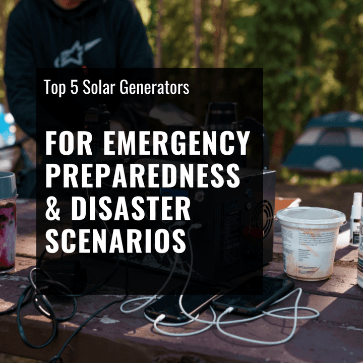 Top 5 Solar Generators for Emergency Preparedness & Disasters ...