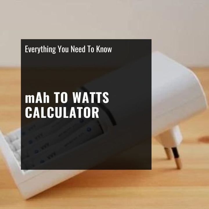 mAh to Watts Calculator: Why Do I Need It? - ShopSolar: Complete Solar ...